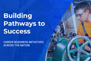 Building Pathways to Success: Career Readiness Initiatives Across the ...