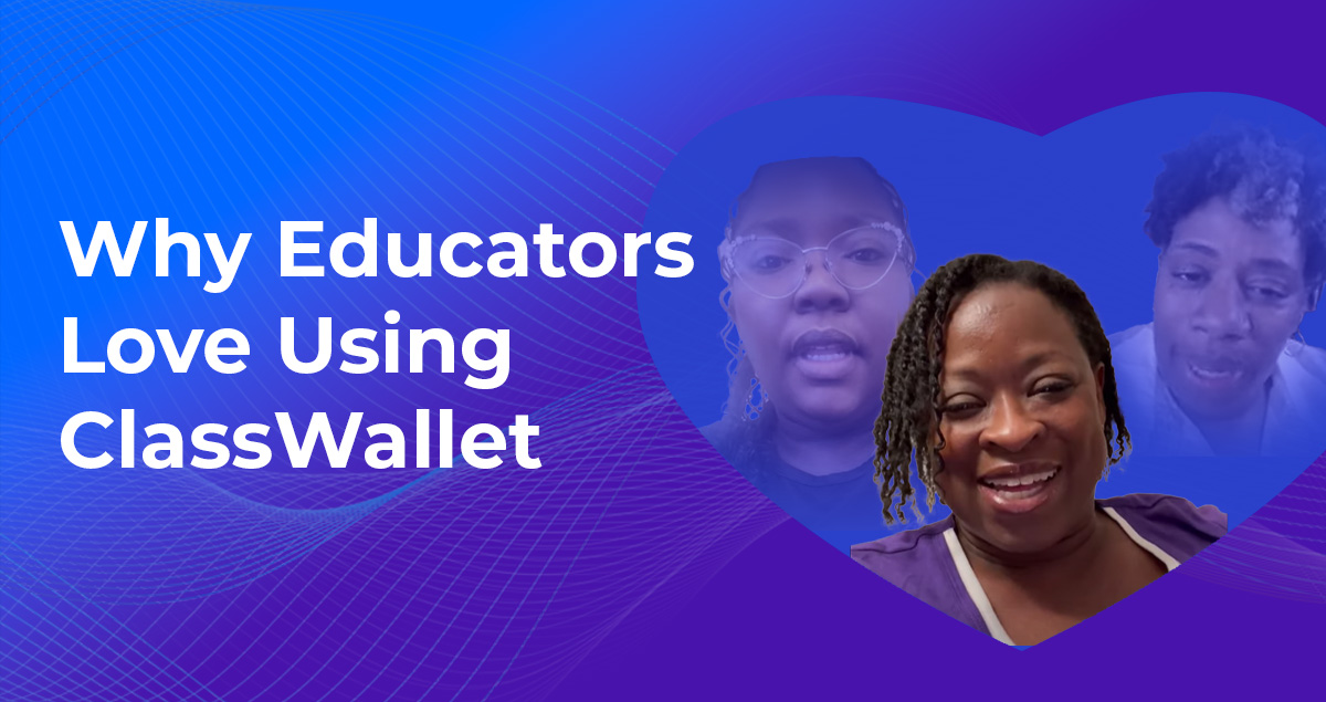 Why Educators Love Using ClassWallet - ClassWallet