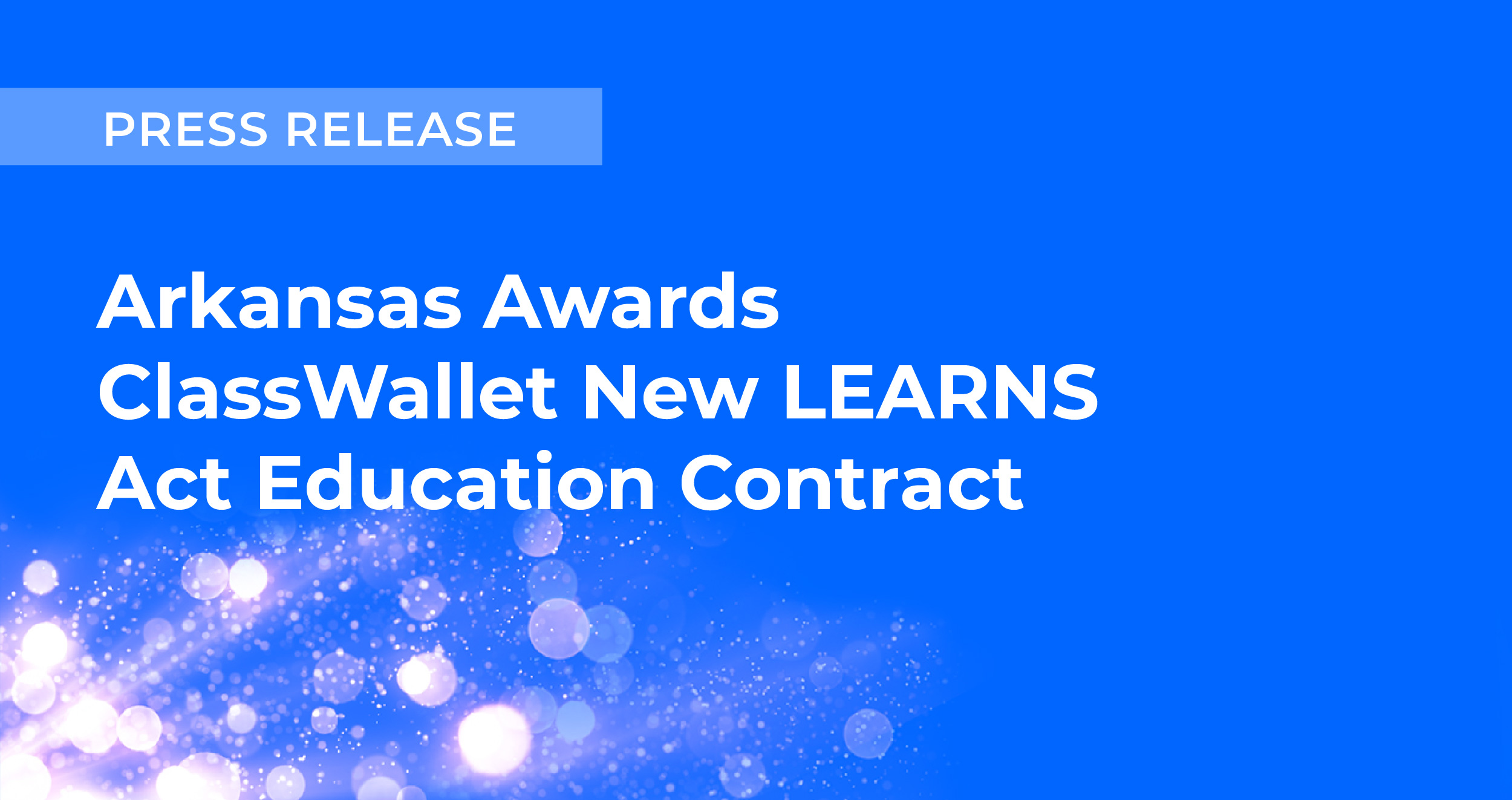 Arkansas Awards ClassWallet New Contract to Manage LEARNS Act Education Program - ClassWallet