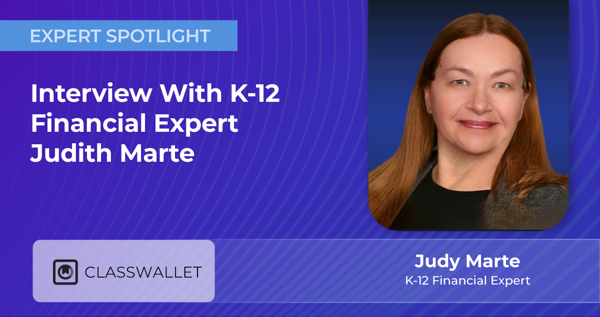 An Interview With K-12 Financial Expert Judith Marte - ClassWallet