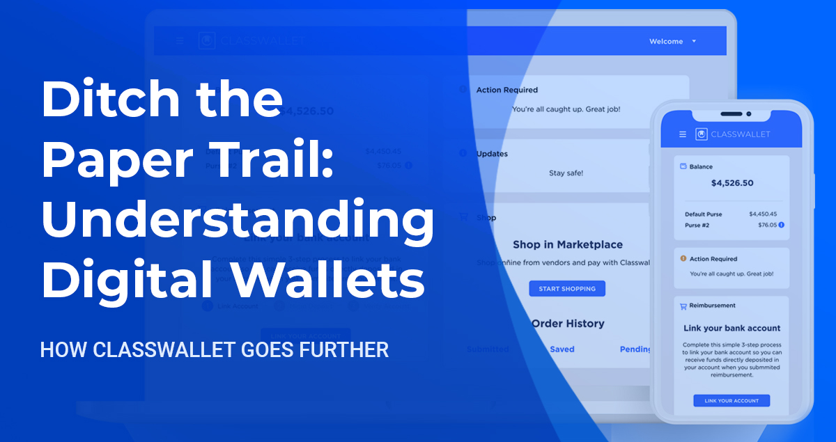 Ditch the Paper Trail: Understanding Digital Wallets and How ClassWallet Goes Further - ClassWallet